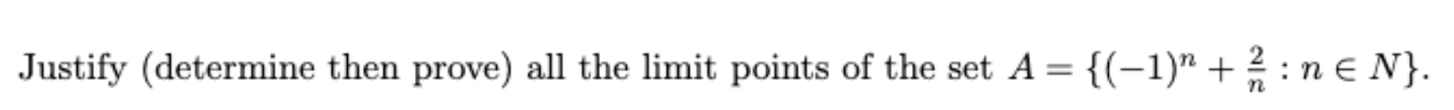 Solved Justify (determine then prove) all the limit points | Chegg.com
