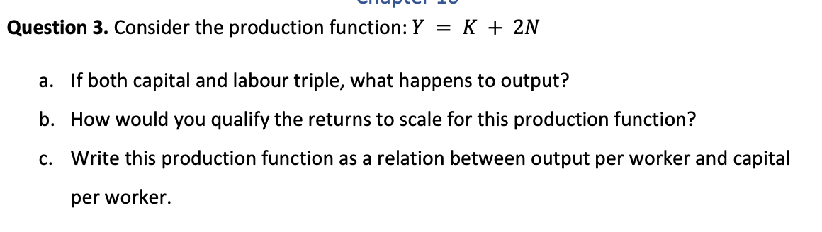 Solved Question 3. Consider the production function: Y = K + | Chegg.com