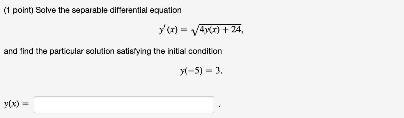 Solved (1 point) Solve the separable differential equation | Chegg.com