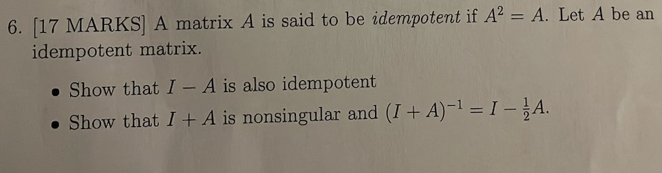 Solved 6. [17 MARKS] A matrix A is said to be idempotent if | Chegg.com