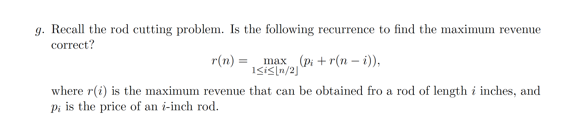 Solved g. Recall the rod cutting problem. Is the following | Chegg.com