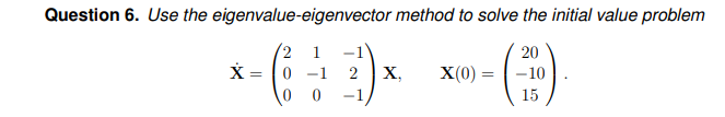 Solved Question 6 Use The Eigenvalue Eigenvector Method To 3719