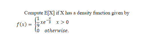 Solved Compute E[X] if X has a density function given by | Chegg.com