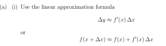 Solved (a) (i) Use the linear approximation formula or Ay≈ | Chegg.com