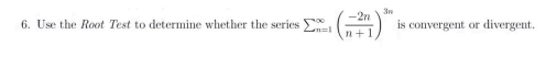 Solved 6. Use the Root Test to determine whether the series | Chegg.com