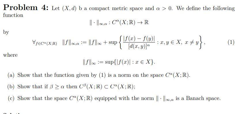 Solved Problem 4: Let (X,d) b a compact metric space and | Chegg.com
