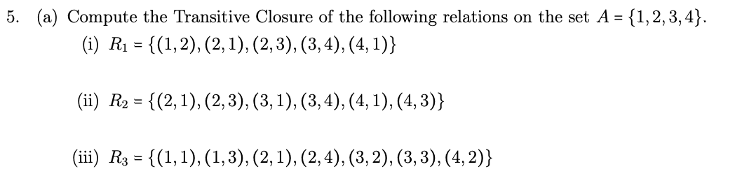 Solved (a) Compute the Transitive Closure of the following | Chegg.com