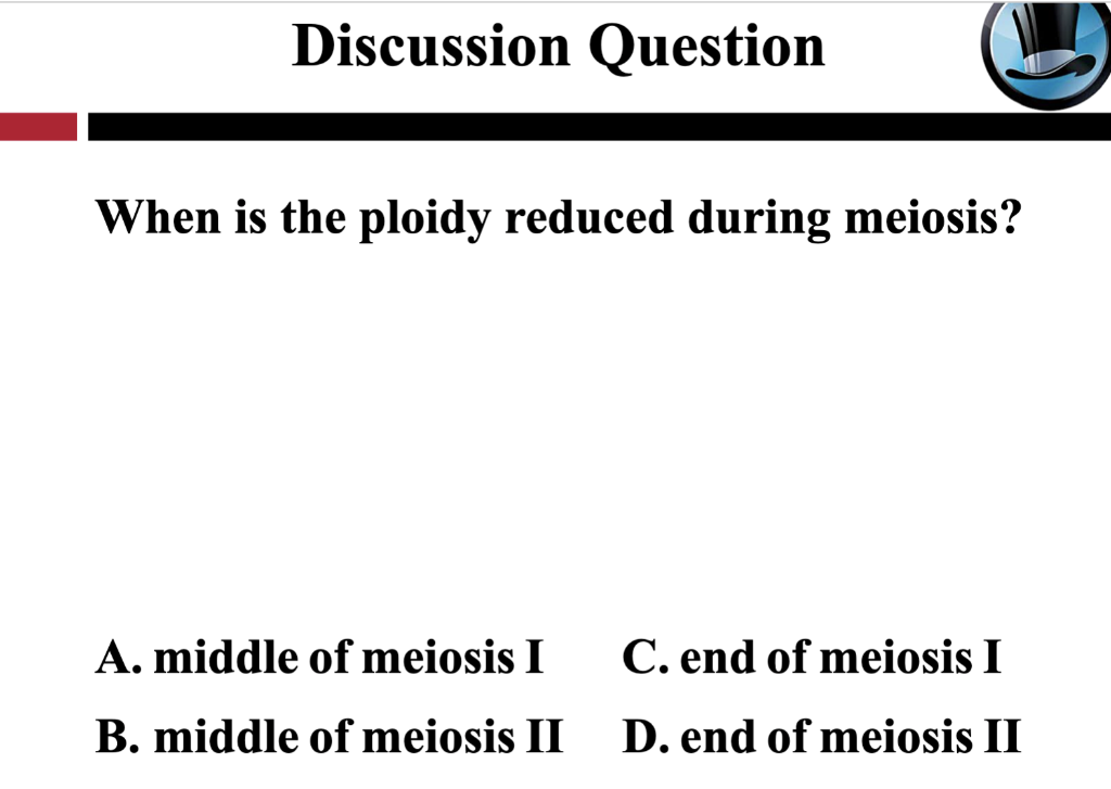 Solved Discussion Question When is the ploidy reduced during | Chegg.com