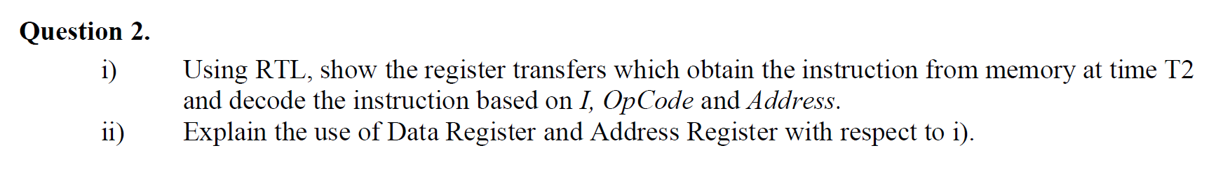 Solved Question 2. i) Using RTL, show the register transfers | Chegg.com