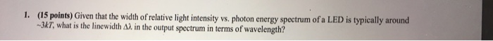 Solved 1. (15 points) Given that the width of relative light | Chegg.com