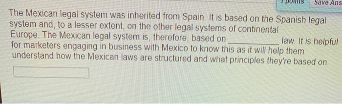 Solved Save Ans pomts The Mexican legal system was inherited | Chegg.com