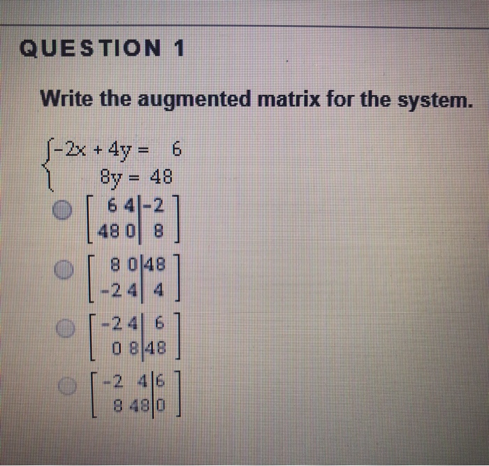 Solved QUESTION 1 Write the augmented matrix for the system. | Chegg.com