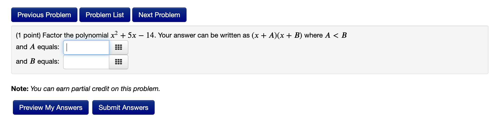 Solved (1 point) Factor the polynomial x2+5x−14. Your answer | Chegg.com