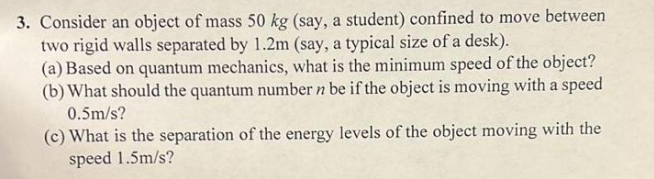 Solved 3. Consider an object of mass 50 kg (say, a student) | Chegg.com