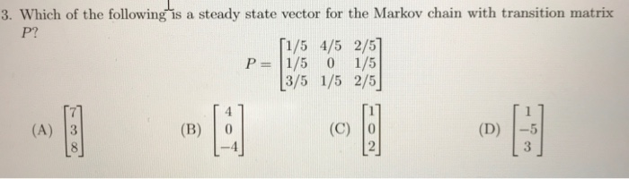 Solved 3. Which of the following is a steady state vector | Chegg.com