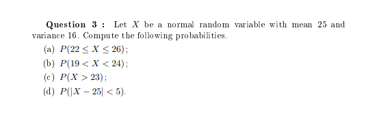 Solved Question 3 : Let X be a normal random variable with | Chegg.com