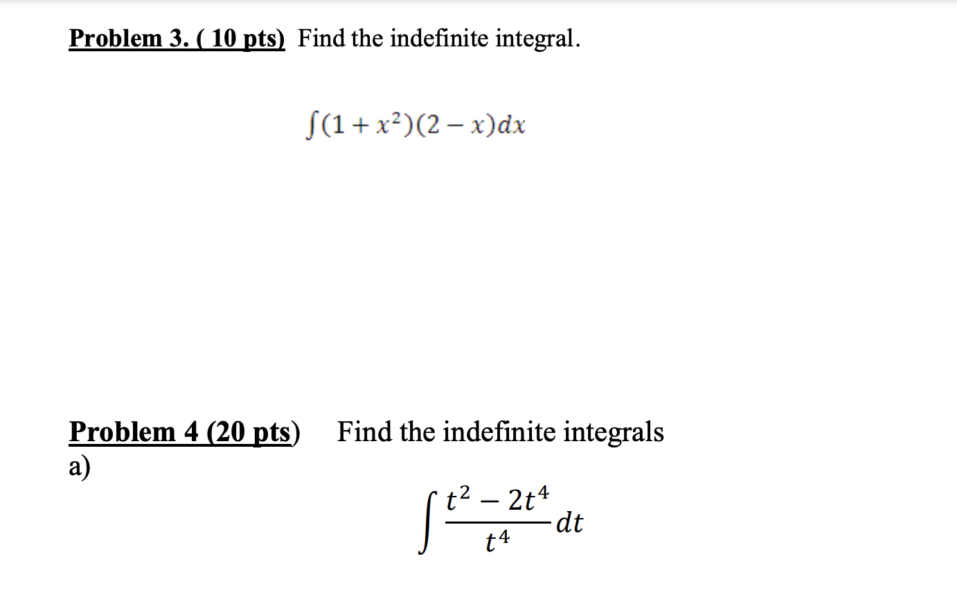 Solved Problem 3. ( 10pts) Find the indefinite integral. | Chegg.com