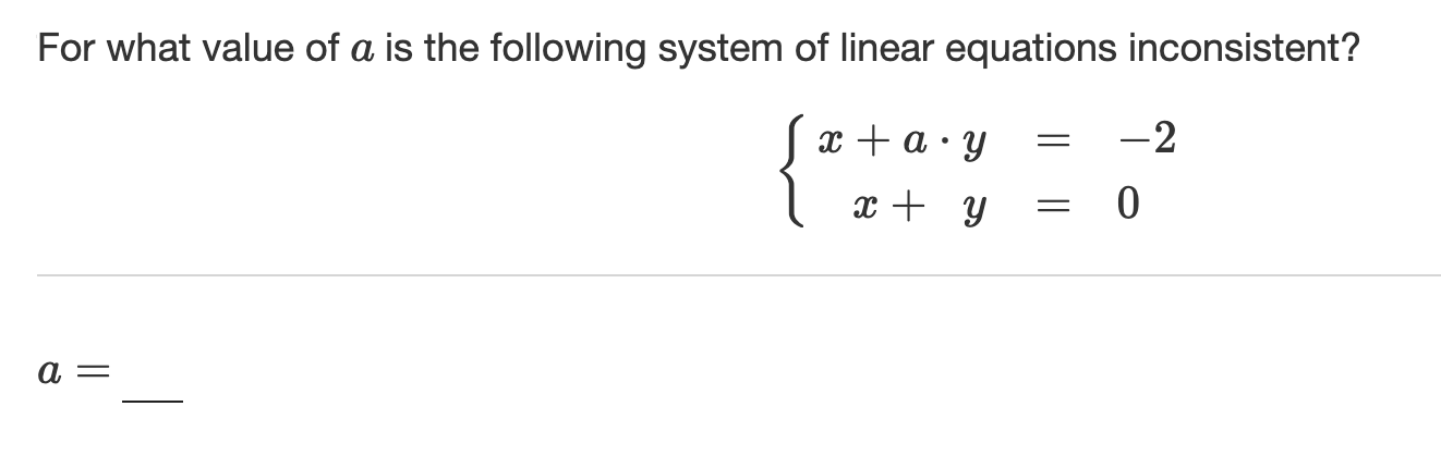 Solved For what value of a is the following system of linear | Chegg.com