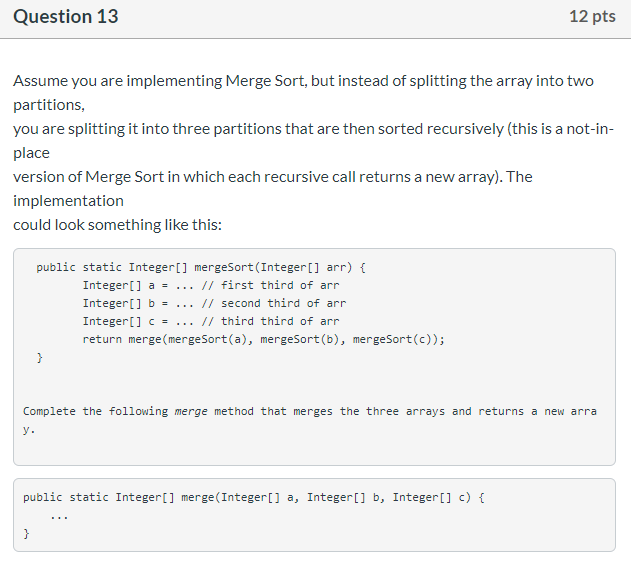 Solved Question 13 12 pts Assume you are implementing Merge | Chegg.com