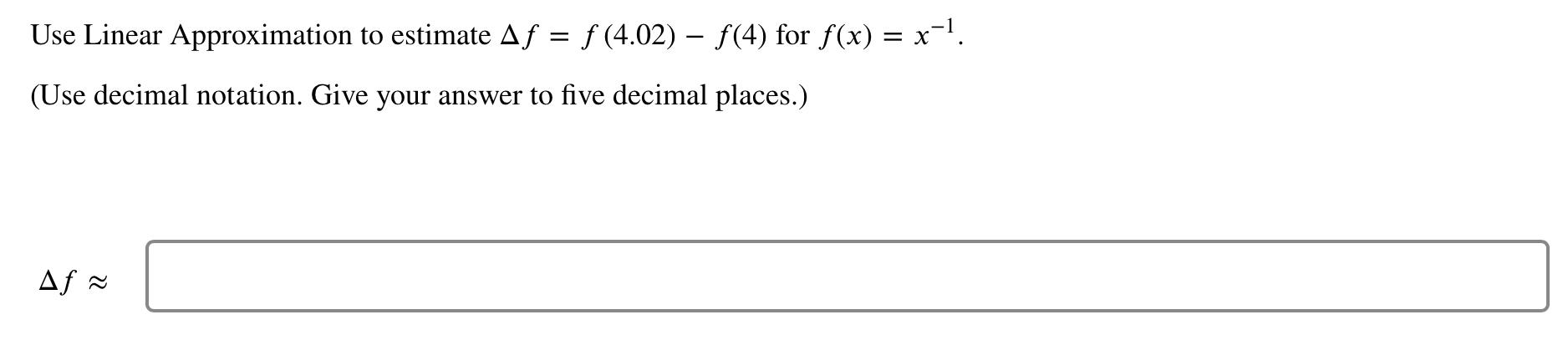 Solved Use Linear Approximation to estimate Δf=f(4.02)−f(4) | Chegg.com