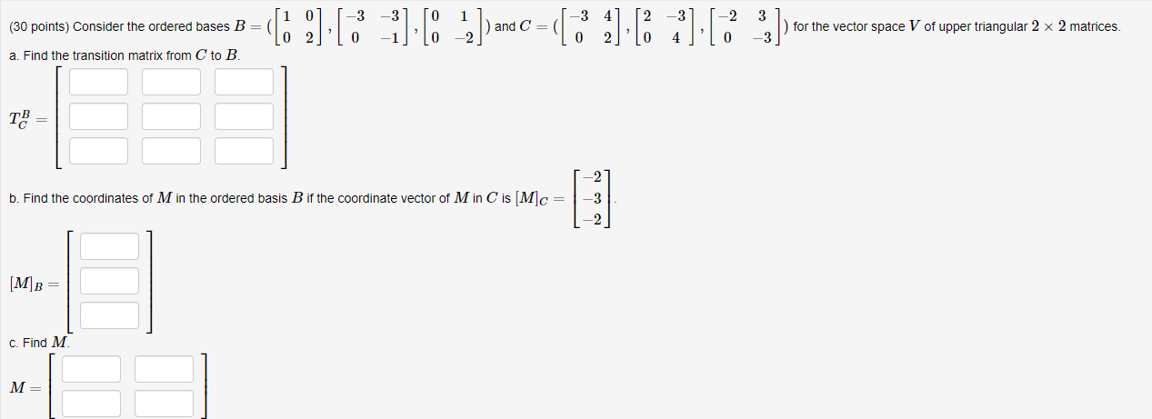 Solved (30 points) Consider the ordered bases B= []}] [ | Chegg.com