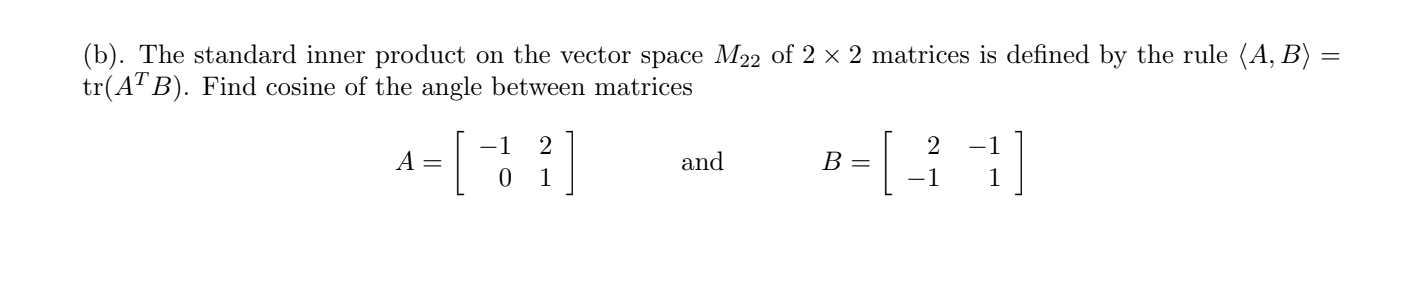 Solved (b). The standard inner product on the vector space | Chegg.com