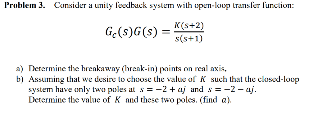 Solved Problem 3. Consider a unity feedback system with | Chegg.com