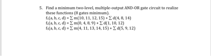 Solved 5 Find A Minimum Two Level Multiple Output And Or