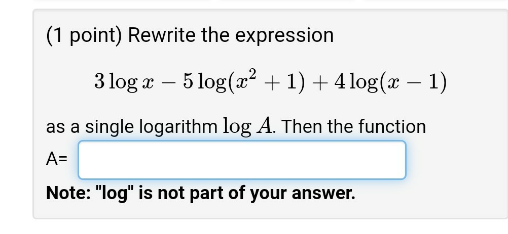 Solved (1 point) Rewrite the expression 3 log x – 5 log(x2 + | Chegg.com