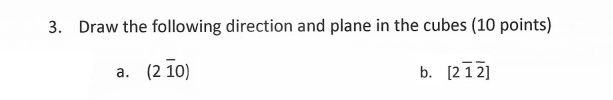 Solved 3. Draw the following direction and plane in the | Chegg.com