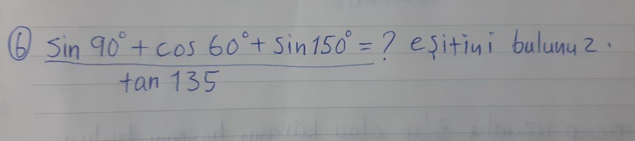 Solved (b) tan135sin90∘+cos60∘+sin150∘= ? esitini bulunu 2 . | Chegg.com