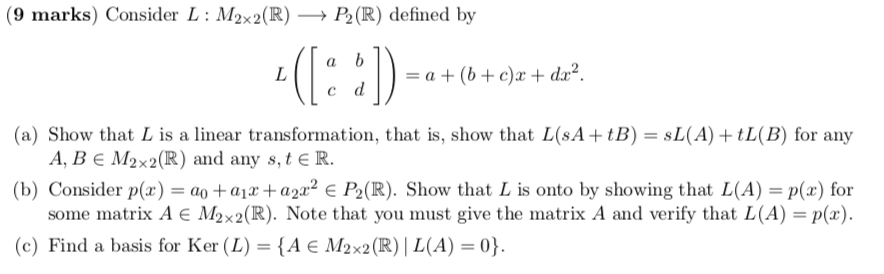 Solved (9 marks) Consider L: M2x2(R) + P2 (R) defined by a L | Chegg.com