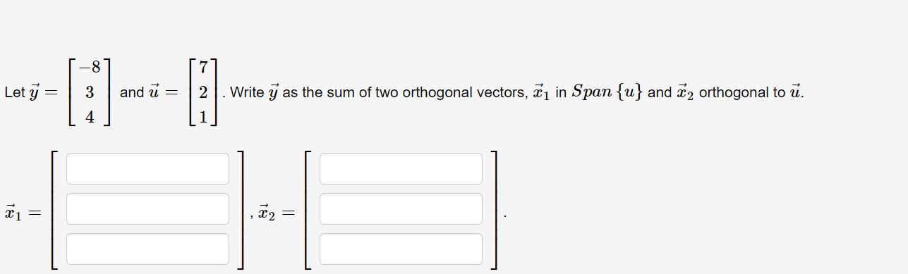 Solved Let y = and ū= 2 Write y as the sum of two orthogonal | Chegg.com