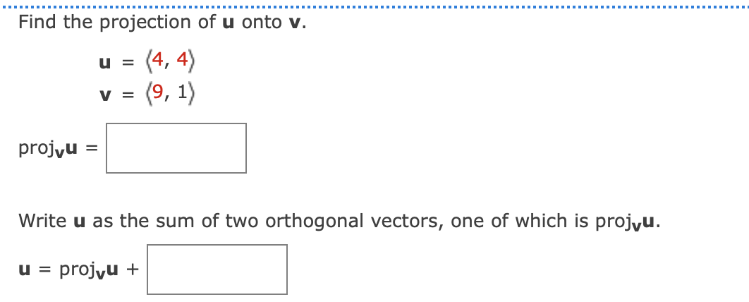 Solved Find the projection of u onto v. (4,4) (9, 1) u = V = | Chegg.com
