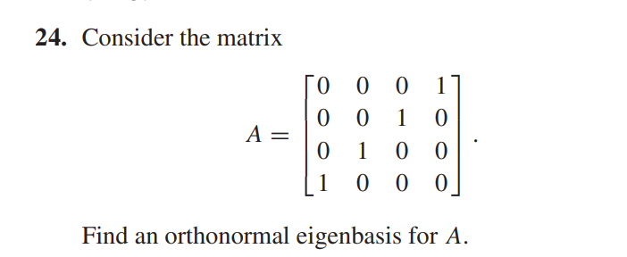 Solved 24. Consider the matrix A=⎣⎡0001001001001000⎦⎤ Find | Chegg.com