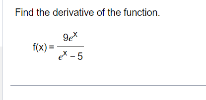 Solved Find the derivative of the function.f(x)=9exex-5 | Chegg.com