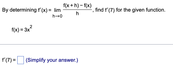 Solved By determining f′(x)=limh→0hf(x+h)−f(x), find f′(7) | Chegg.com