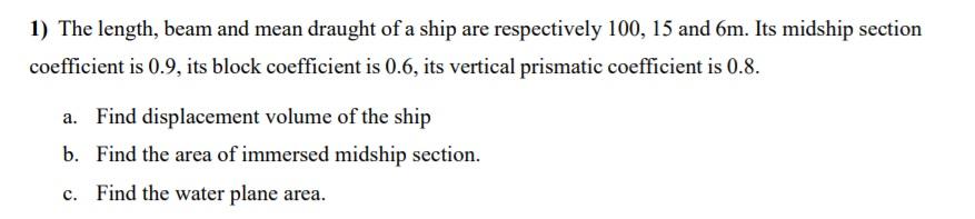 Solved 1) The length, beam and mean draught of a ship are | Chegg.com