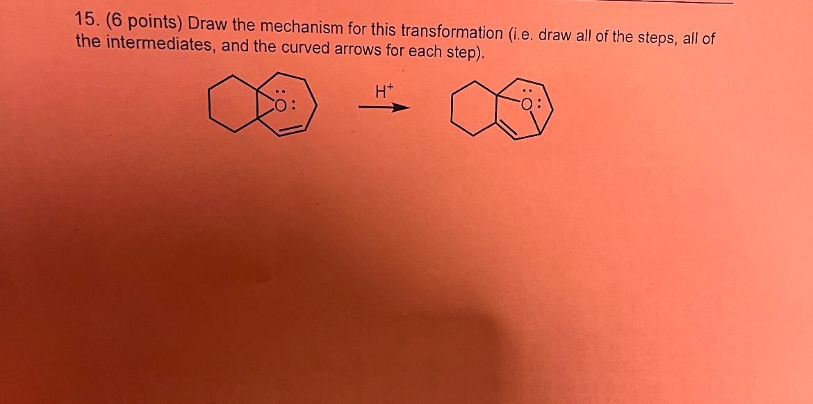Solved 15. (6 points) Draw the mechanism for this | Chegg.com