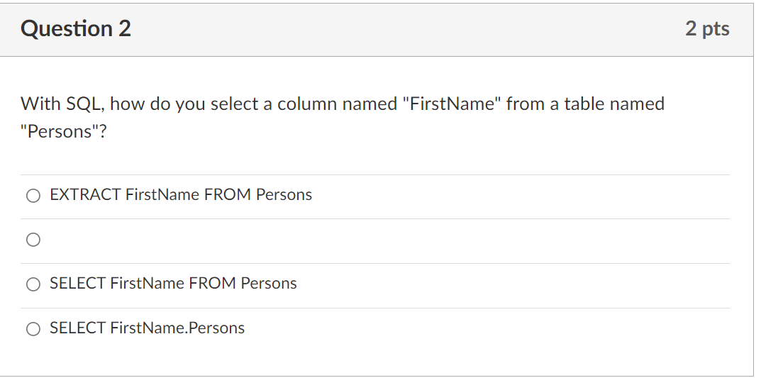 Solved Question 2 2 pts With SQL, how do you select a column | Chegg.com