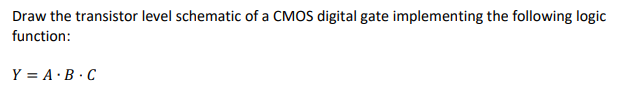 Solved Draw the transistor level schematic of a CMOS digital | Chegg.com