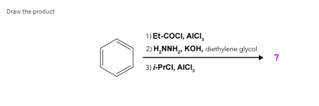Solved Draw the product 1)Et-coCI, AICI, 2) H2NNH2, KOH, | Chegg.com