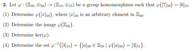 Solved 2. Let φ:(Z50,⊕50)→(Z15,⊕15) be a group homomorphism | Chegg.com