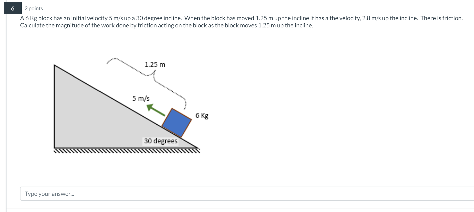 Solved A 6Kg ﻿block has an initial velocity 5ms ﻿up a 30 | Chegg.com