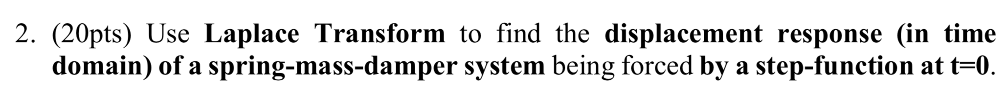 Solved 2. (20pts) Use Laplace Transform to find the | Chegg.com