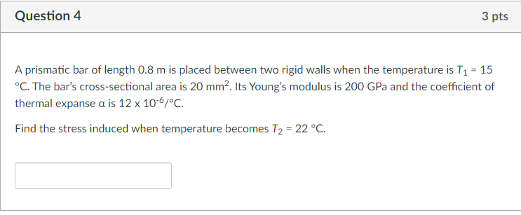 Solved A prismatic bar of length 0.8 m is placed between two | Chegg.com
