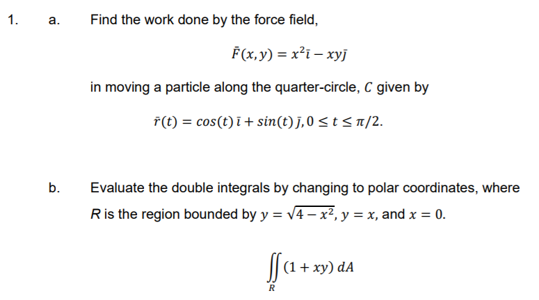 Solved 1. a. Find the work done by the force field, F(x,y) = | Chegg.com
