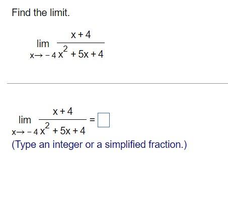 Solved Find the limit. limx→−4x2+5x+4x+4 limx→−4x2+5x+4x+4= | Chegg.com