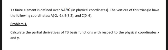 Solved T3 finite element is defined over AABC (in physical | Chegg.com