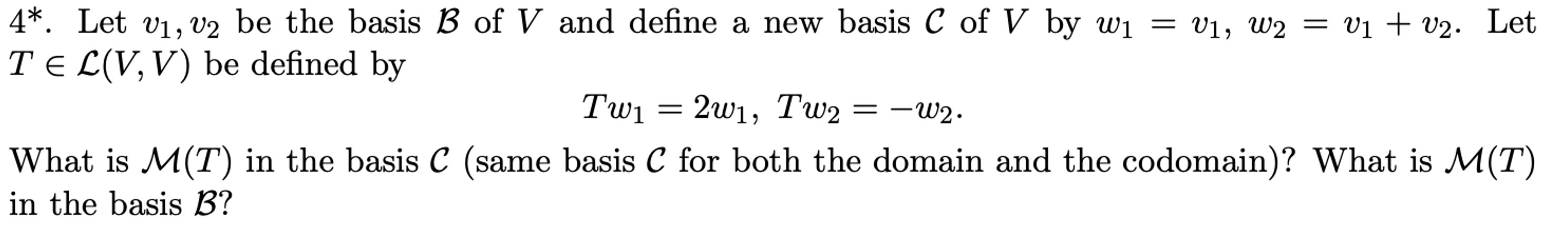 Solved 4**. Let v1,v2 be the basis B of V and define a | Chegg.com Solved 4**. Let v1,v2 be the basis B of V and define a | Chegg.com